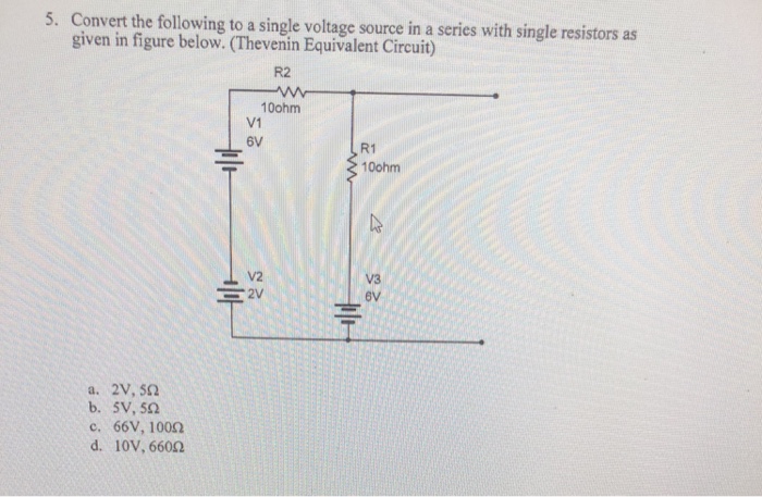 Solved 5. Convert the following to a single voltage source | Chegg.com