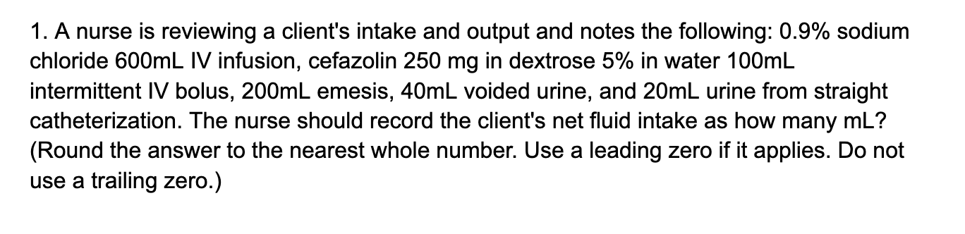 Solved 1. A nurse is reviewing a client's intake and output | Chegg.com