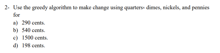 Solved Use the greedy algorithm to make change using | Chegg.com