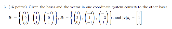 Solved 3. (15 points) Given the bases and the vector in one | Chegg.com