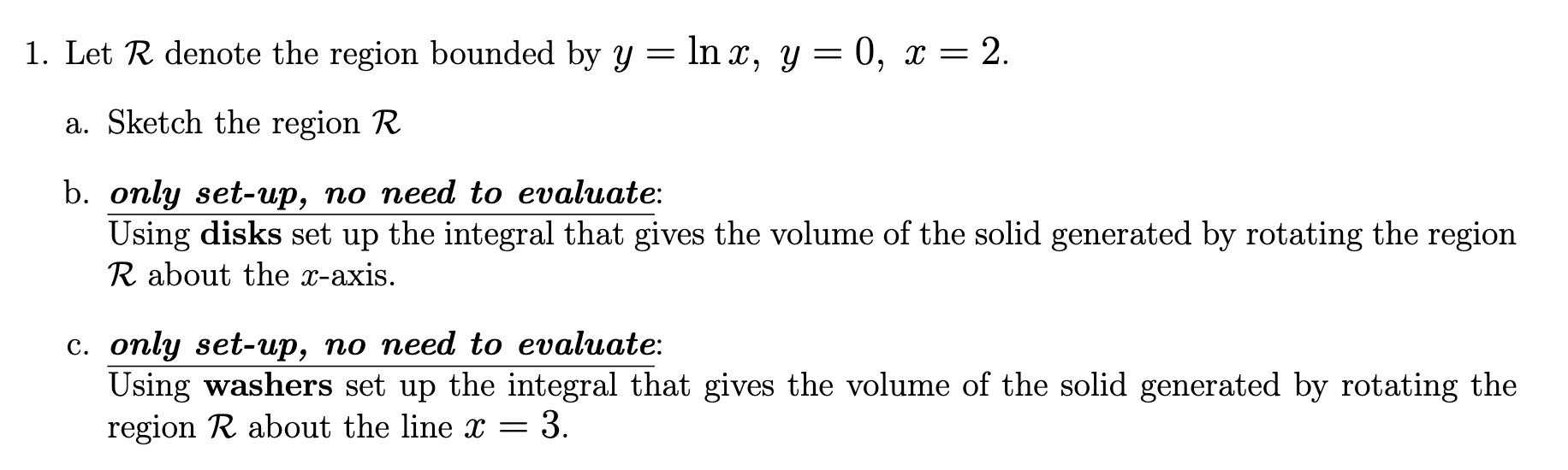 Solved 1. Let R denote the region bounded by y=lnx,y=0,x=2. | Chegg.com