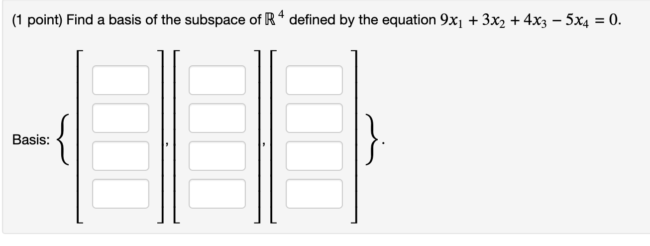 Solved (1 ﻿point) ﻿Find a basis of the subspace of R4 | Chegg.com