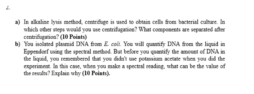 Solved a) In alkaline lysis method, centrifuge is used to | Chegg.com
