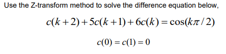 Solved Use the Z-transform method to solve the difference | Chegg.com