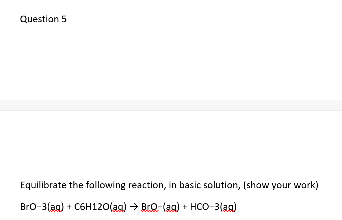 Solved Question 5 Equilibrate the following reaction, in | Chegg.com
