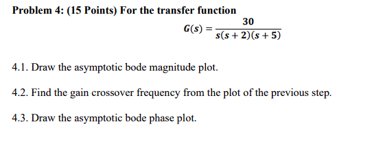 Solved Problem 4: (15 Points) For the transfer function | Chegg.com