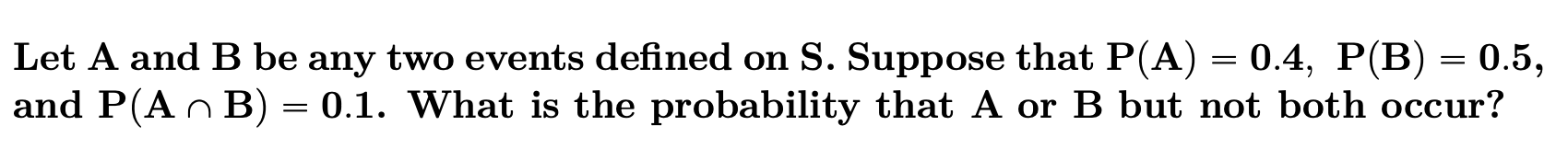 Solved Let A and B be any two events defined on S. Suppose | Chegg.com