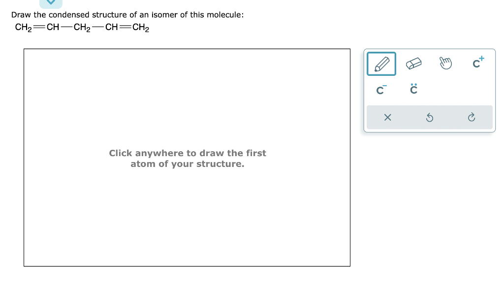 [Solved]: Draw the condensed structure of an isomer of thi