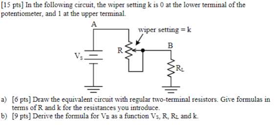 Solved [15 pts) In the following circuit, the wiper setting | Chegg.com