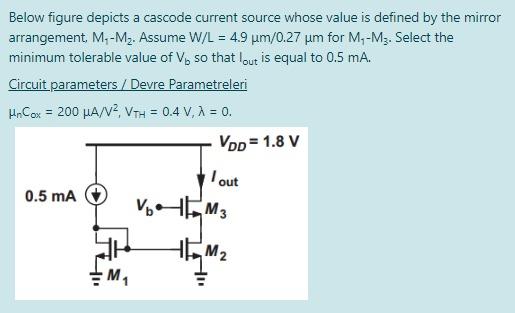 Solved Below figure depicts a cascode current source whose | Chegg.com