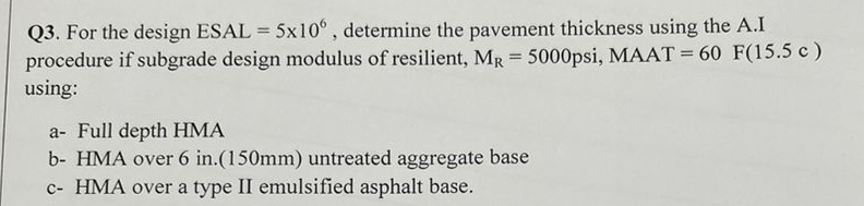 Solved Q3. For the design ESAL =5×106, determine the | Chegg.com