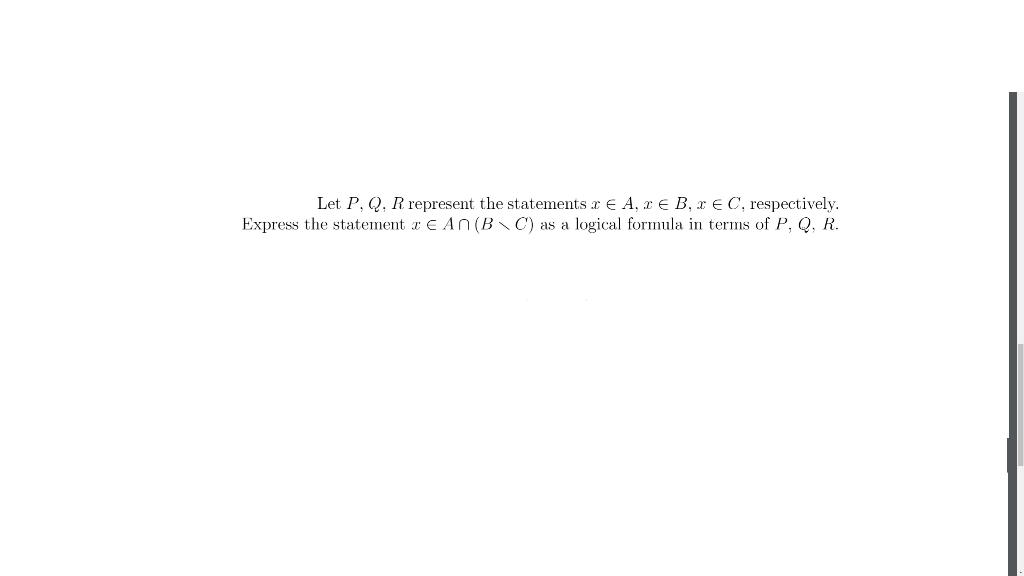 Solved Let P, Q, R represent the statements x € A, E B, C, | Chegg.com