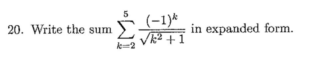 Solved 20. Write the sum ∑k=25k2+1(−1)k in expanded form. | Chegg.com