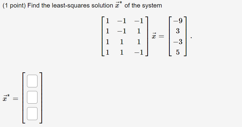 Solved (1 point) Find the least-squares solution x∗ of the | Chegg.com