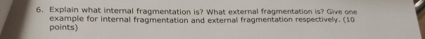 Solved 6. Explain what internal fragmentation is? What | Chegg.com