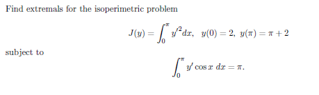 Solved Find extremals for the isoperimetric problem J(0) = | Chegg.com
