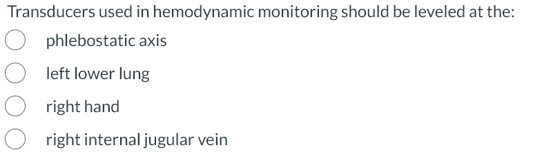 Solved Transducers used in hemodynamic monitoring should be | Chegg.com