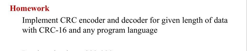 Solved Homework Implement CRC encoder and decoder for given | Chegg.com