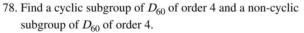 Solved 78. Find a cyclic subgroup of D60 of order 4 and a | Chegg.com
