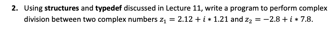 Solved 2. Using structures and typedef discussed in Lecture | Chegg.com