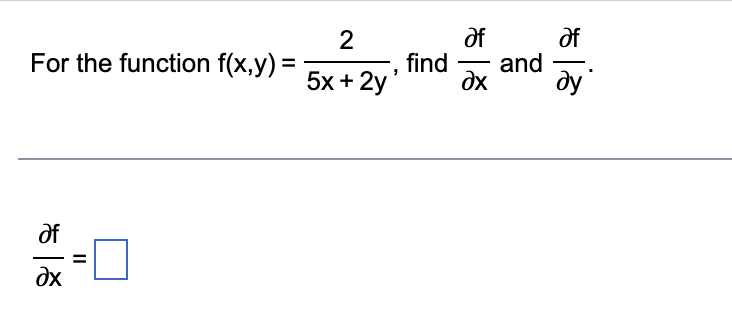 Solved For the function f(x,y)=5x+2y2, find ∂x∂f and ∂y∂f. | Chegg.com