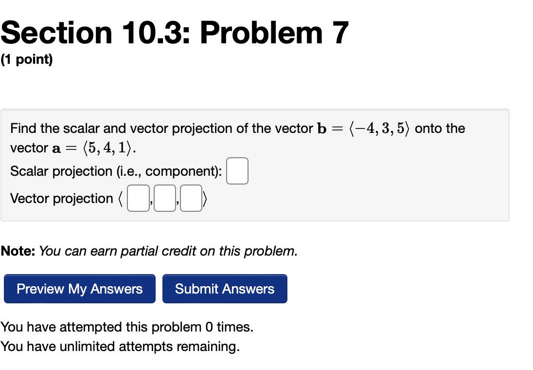 Solved Section 10.3: Problem 7 (1 point) Find the scalar and | Chegg.com