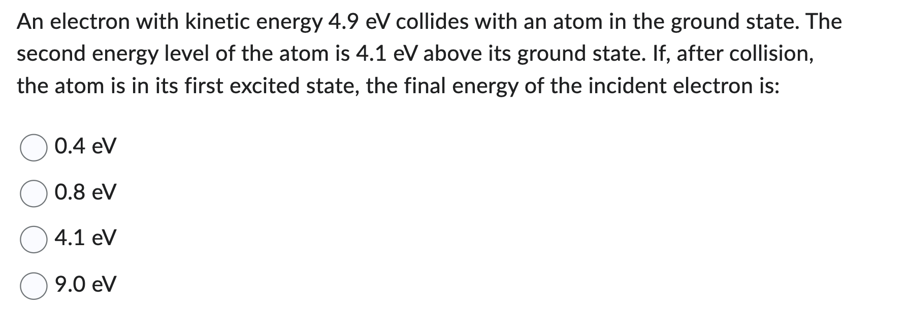 Solved An electron with kinetic energy 4.9eV ﻿collides with | Chegg.com