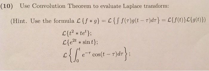 Solved (10) Use Convolution Theorem to evaluate Laplace | Chegg.com
