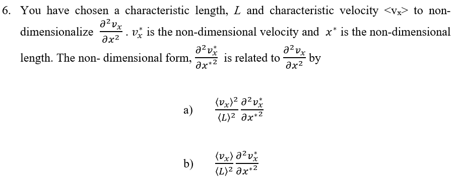 Solved 6. You have chosen a characteristic length, L and | Chegg.com