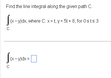 Solved Find the line integral along the given path C. | Chegg.com
