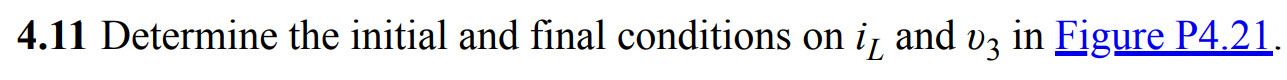 Solved 4.11 Determine the initial and final conditions on iL | Chegg.com
