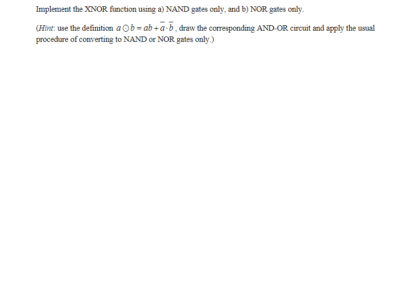 Solved Implement the XNOR function using a) NAND gates only, | Chegg.com