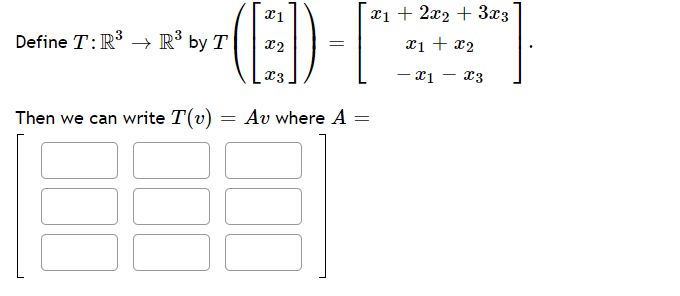Solved Define T:R3 → R3 by T (1) - 31 + 2.02 + 3x3 x1 + x2 - | Chegg.com