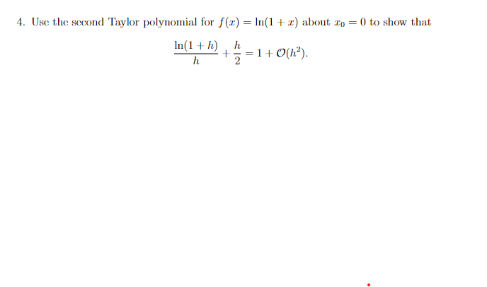 Solved 4. Use the second Taylor polynomial for f(x)=ln(1+x) | Chegg.com