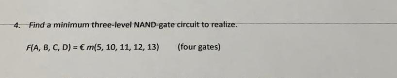 Solved 4. Find a minimum three-level NAND-gate circuit to | Chegg.com