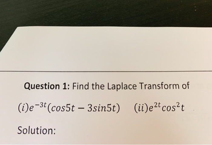 Solved Question 1: Find the Laplace Transform of (ii)e2t | Chegg.com