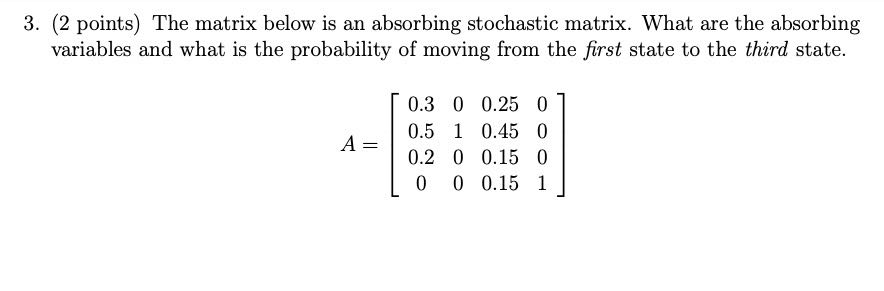 3. (2 points) The matrix below is an absorbing | Chegg.com