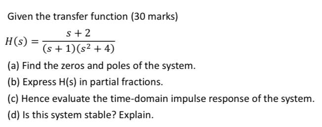 Solved Given the transfer function ( 30 marks) | Chegg.com