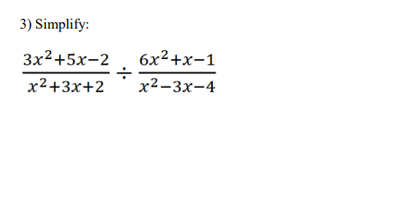 Solved 3) Simplify: x2+3x+23x2+5x−2÷x2−3x−46x2+x−1 | Chegg.com