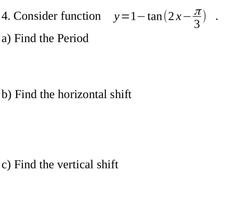 Solved 4. Consider function y=1-tan (2x-3) a) Find the | Chegg.com