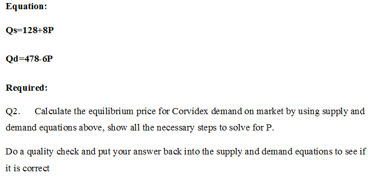 Solved Equation: Qs=128+8P Qd=478−6P Required: Q2. Calculate | Chegg.com