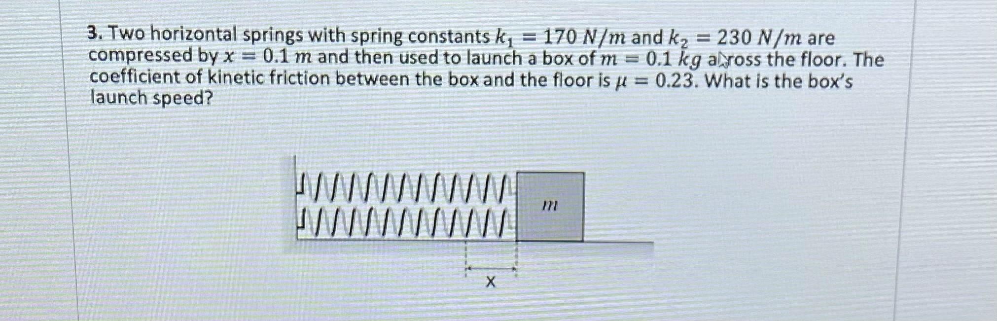 Solved 3. Two horizontal springs with spring constants k, = | Chegg.com