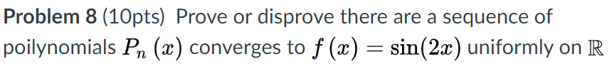 Solved Problem 8 (10pts) Prove or disprove there are a | Chegg.com Solved Problem 8 (10pts) Prove or disprove there are a | Chegg.com