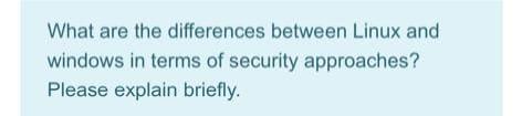 Solved What are the differences between Linux and windows in | Chegg.com
