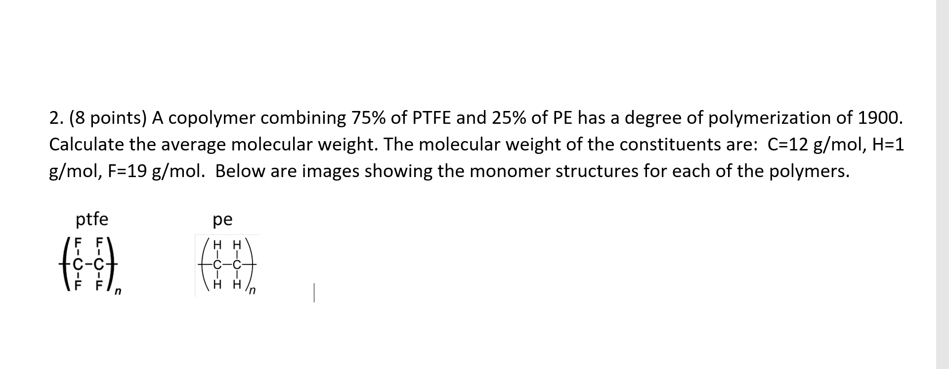 Solved 2. (8 points) A copolymer combining 75% of PTFE and | Chegg.com