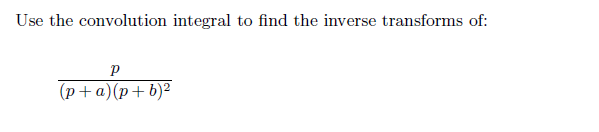 Solved Use the convolution integral to find the inverse | Chegg.com