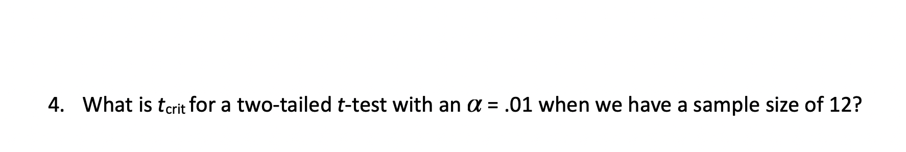 Solved 4. What is tcrit for a two-tailed t-test with an a = | Chegg.com