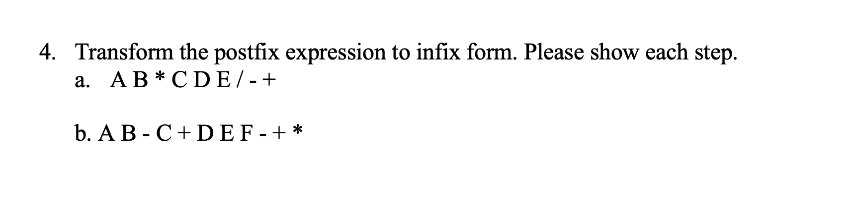 Solved 4. Transform the postfix expression to infix form. | Chegg.com