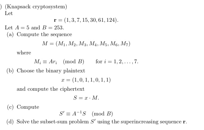 Solved (Knapsack cryptosystem) Let r=(1,3,7,15,30,61,124). | Chegg.com