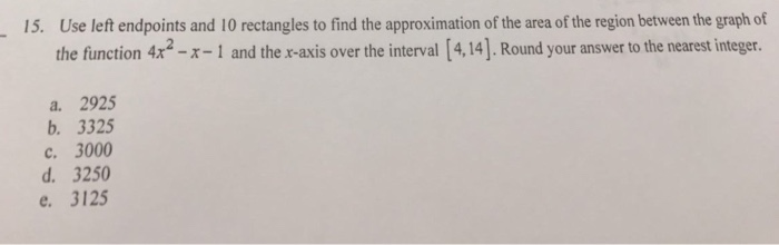 Solved Use left endpoints and 10 rectangles to find the | Chegg.com